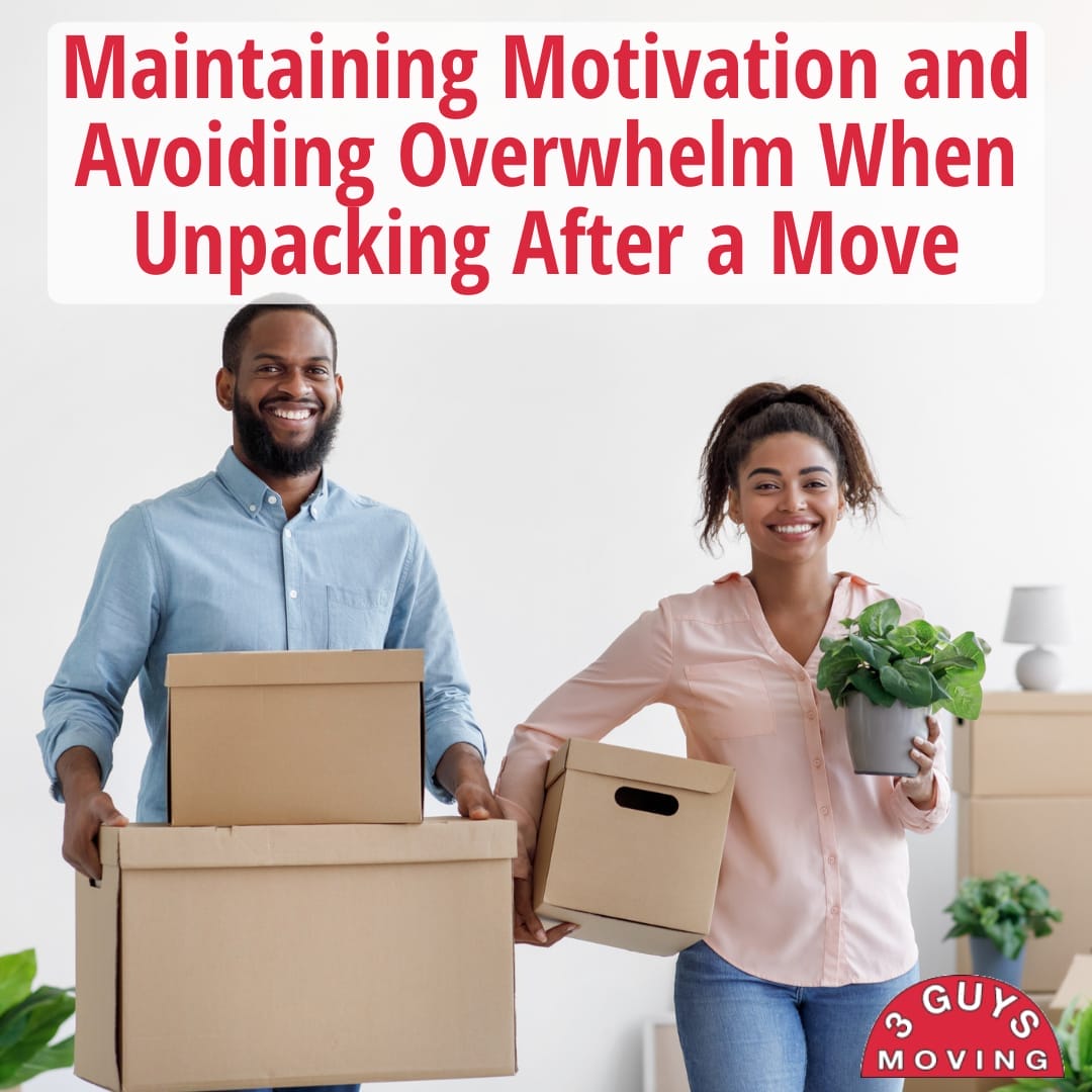 Maintaining Motivation And Avoiding Overwhelm When Unpacking After A Move
